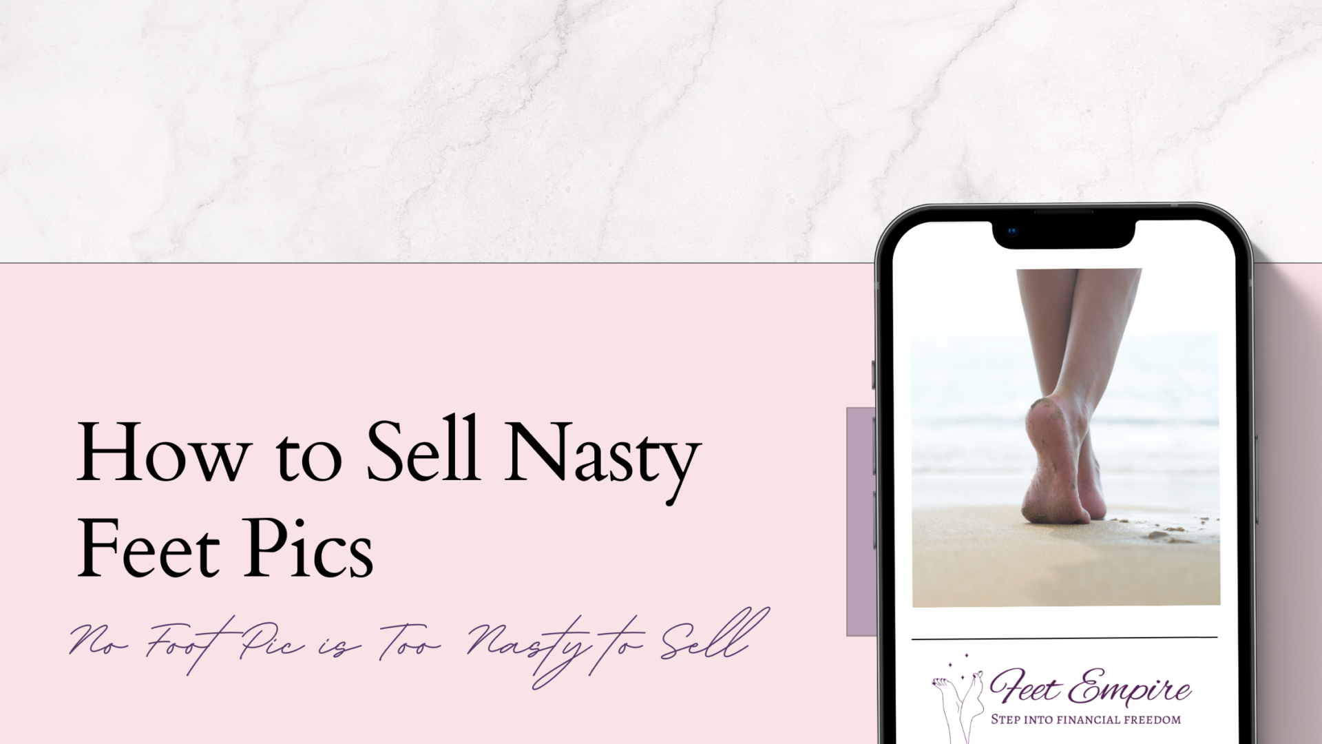 How to Sell Nasty Feet Pics [Earn $600/Month] - Feet Empire