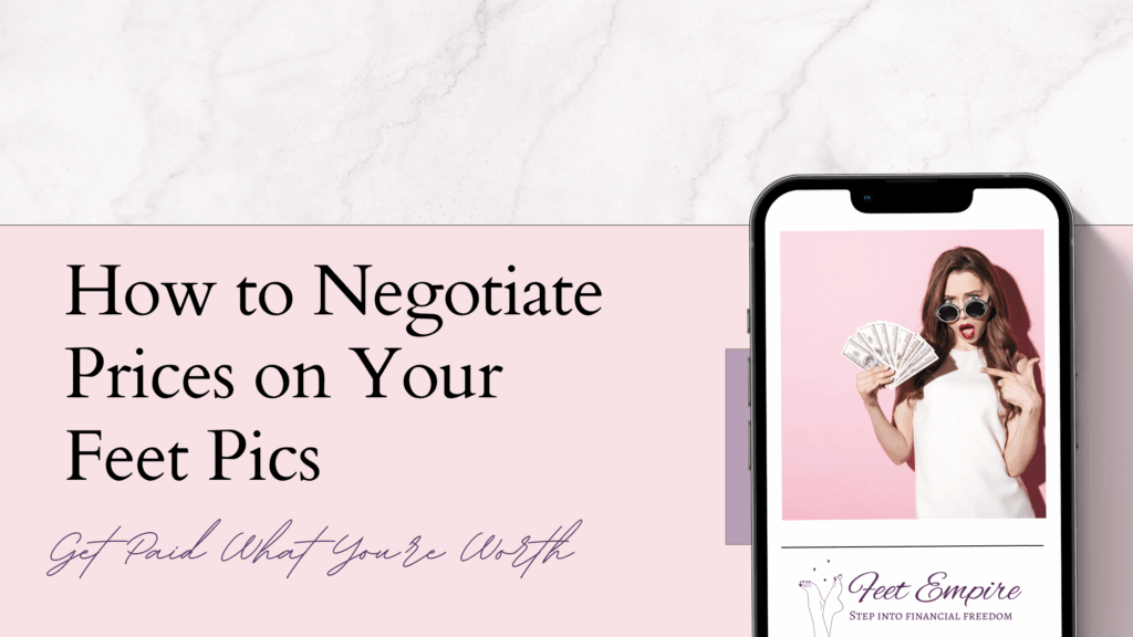 How to Negotiate Prices on Your Feet Pics - Feet Empire